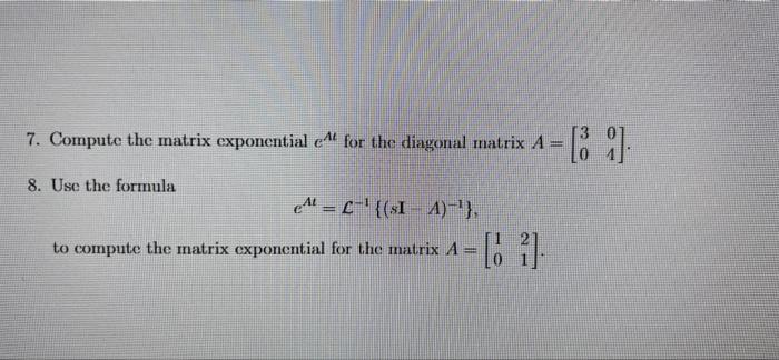 Solved 7. Compute the matrix exponential ce for the diagonal | Chegg.com