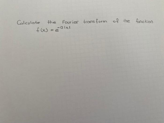 Solved Calculate the fourier tronsform of the function | Chegg.com