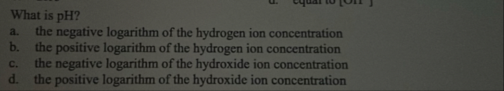 Solved What is pH ?a. ﻿the negative logarithm of the | Chegg.com
