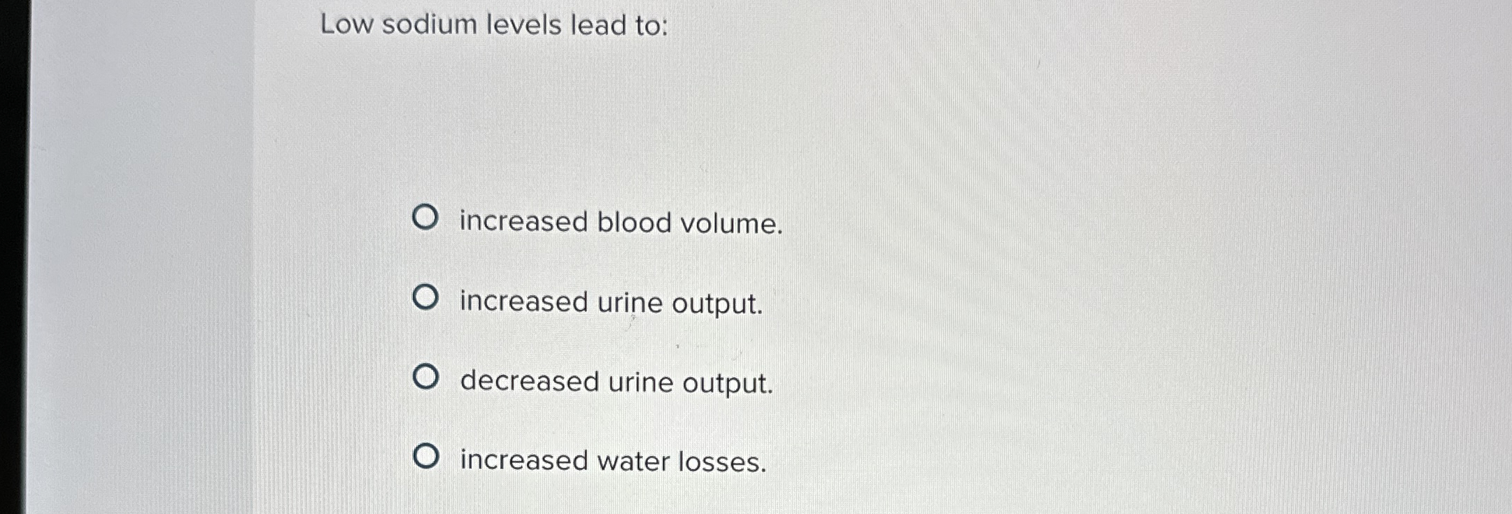 Solved Low sodium levels lead to:increased blood | Chegg.com