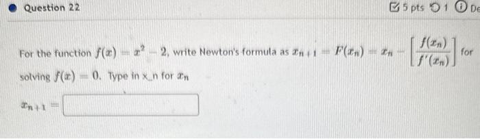 Solved For the function f(x)=x2−2, write Newton's formula as | Chegg.com