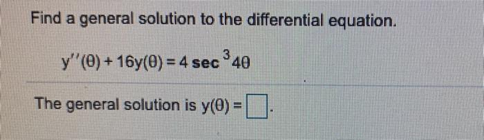 Solved Find a general solution to the differential equation | Chegg.com
