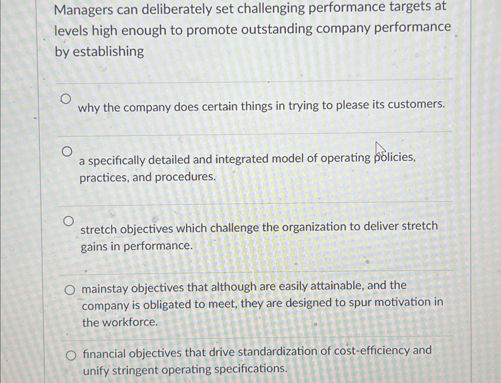 Solved Managers can deliberately set challenging performance | Chegg.com