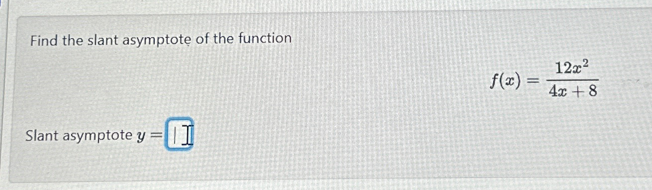 Solved Find the slant asymptote of the | Chegg.com
