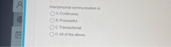 Interpersonal communication is: A. Continuous. B. | Chegg.com