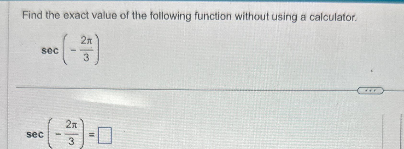 Solved Find the exact value of the following function | Chegg.com