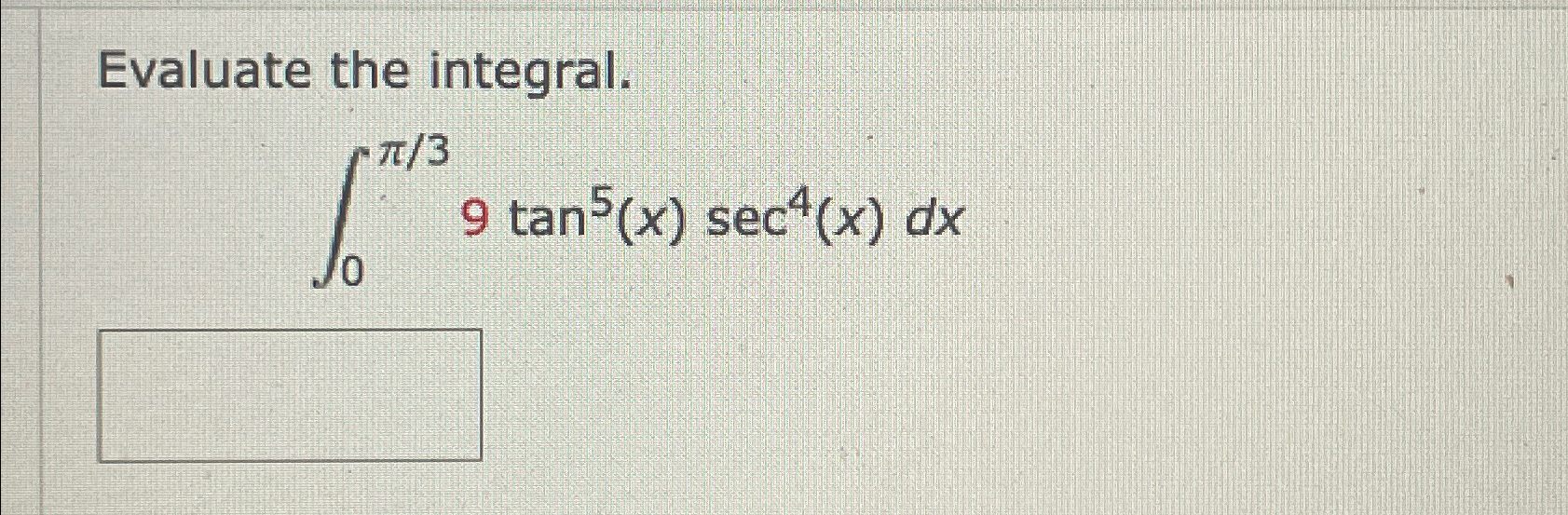Solved Evaluate the integral.∫0π39tan5(x)sec4(x)dx | Chegg.com
