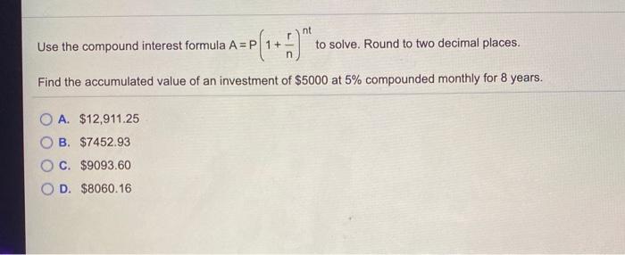 Solved nt Use the compound interest formula A=P to solve. | Chegg.com