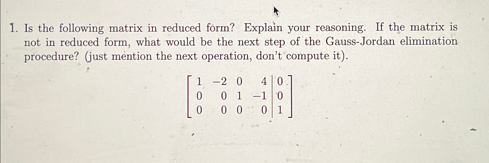 Solved Is the following matrix in reduced form? Explain your | Chegg.com