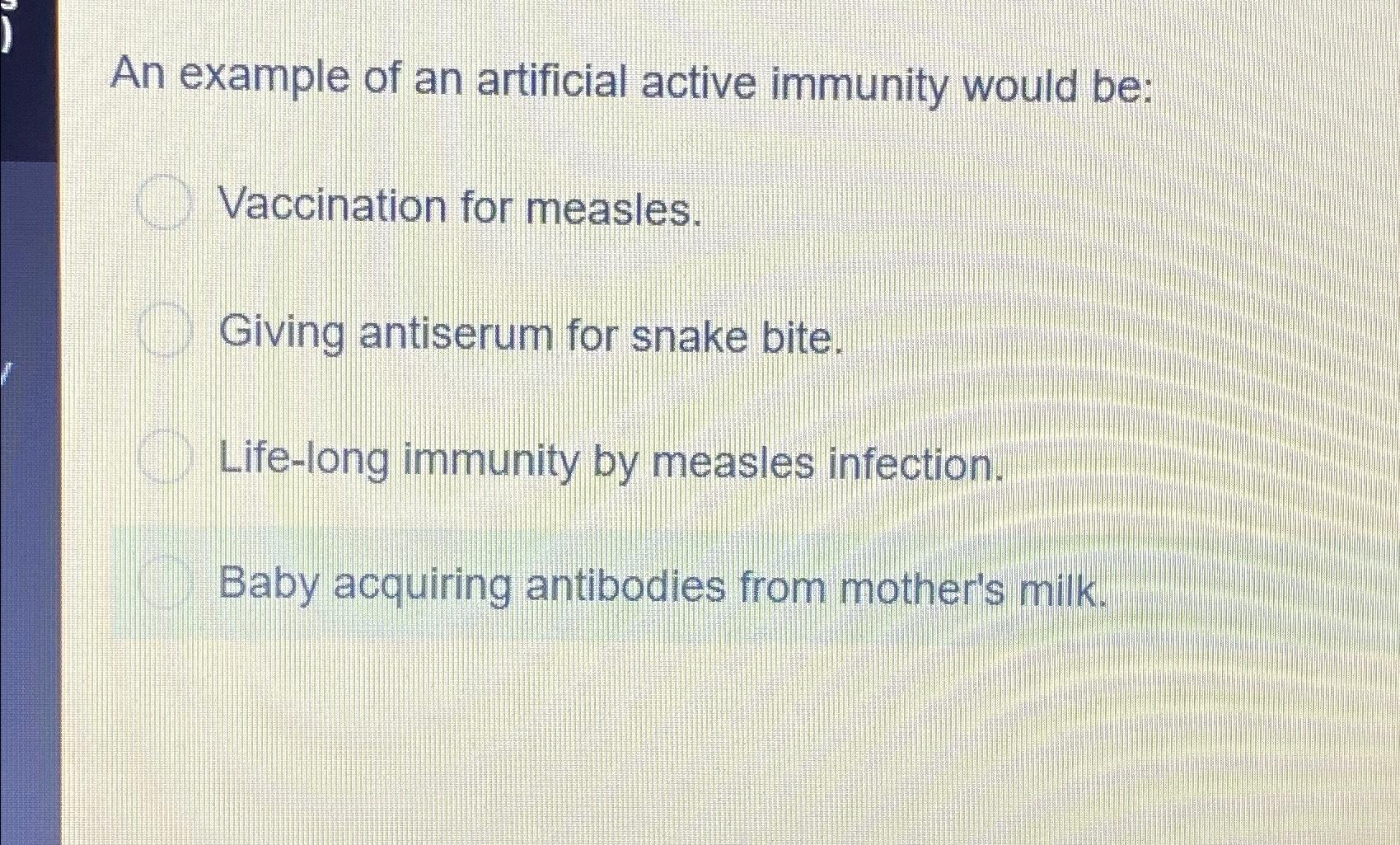 Solved An example of an artificial active immunity would | Chegg.com