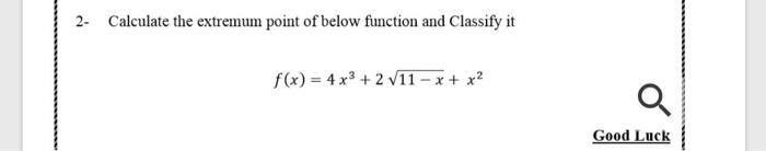 Solved 2- Calculate the extremum point of below function and | Chegg.com