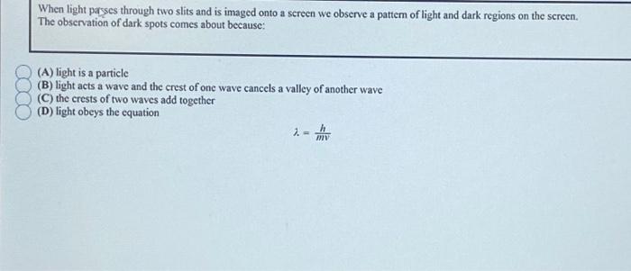 [Solved]: When light passes through two slits and is imaged