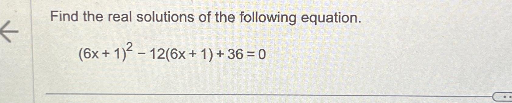 Solved Find the real solutions of the following | Chegg.com