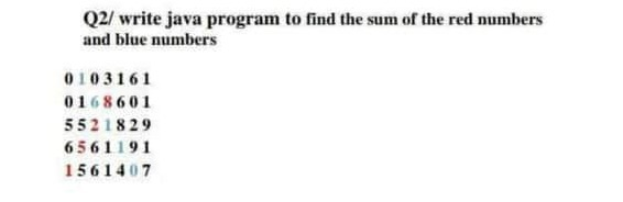 Solved Q2/ write java program to find the sum of the red | Chegg.com
