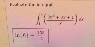 Solved Evaluate the integral.∫16(3x2+3x+1x)dx | Chegg.com