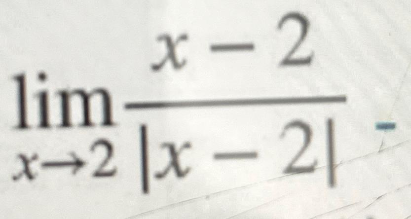 Solved limx→2x-2|x-2| | Chegg.com