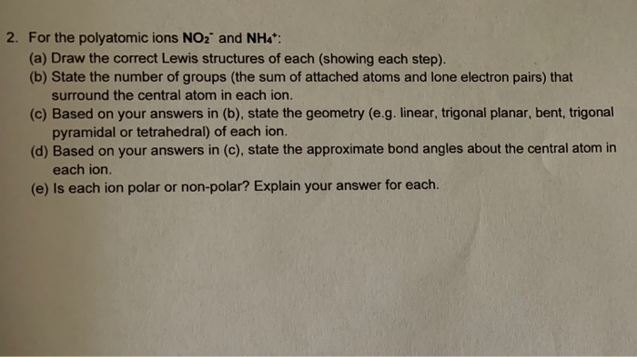 Solved 2. For the polyatomic ions NO2 and NH4*: (a) Draw the | Chegg.com