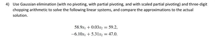 Solved 4) Use Gaussian elimination (with no pivoting, with | Chegg.com