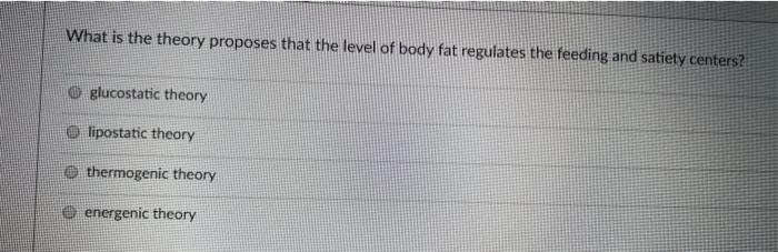 Solved What is the theory proposes that the level of body | Chegg.com