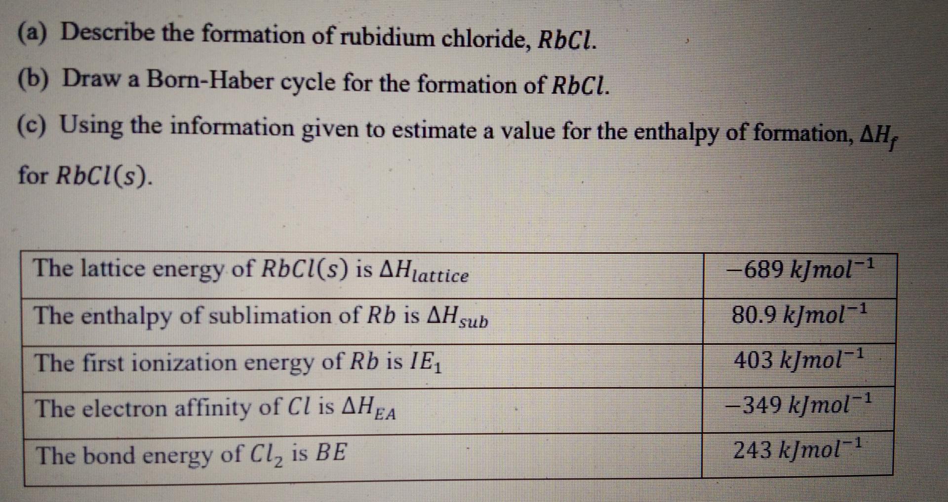 Solved (a) Describe the formation of rubidium chloride, | Chegg.com