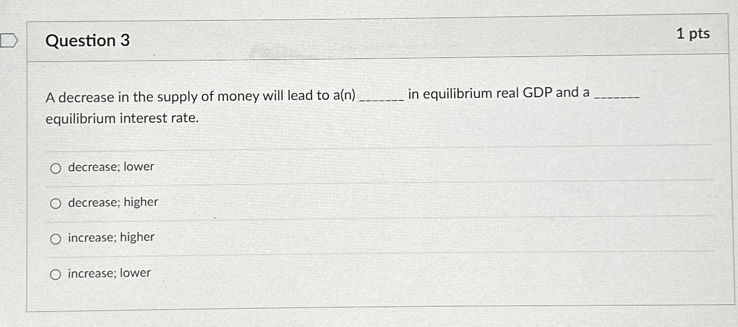Solved Question 31ptsA decrease in the supply of money will | Chegg.com