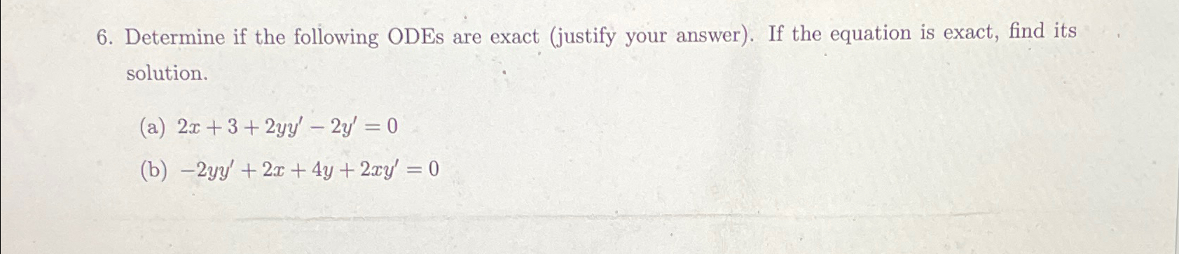 Solved Determine if the following ODEs are exact (justify | Chegg.com