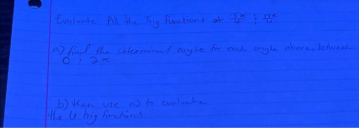 Solved Evaluate All the Trig functions at 5pi/4 & 17pi/6. a) | Chegg.com