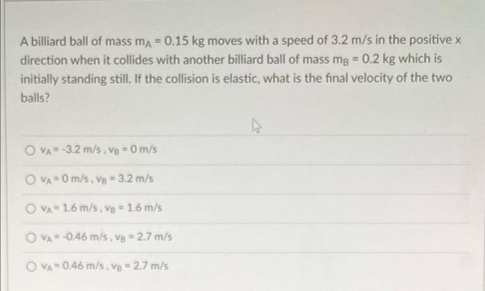 Solved A billiard ball of mass ma = 0.15 kg moves with a | Chegg.com
