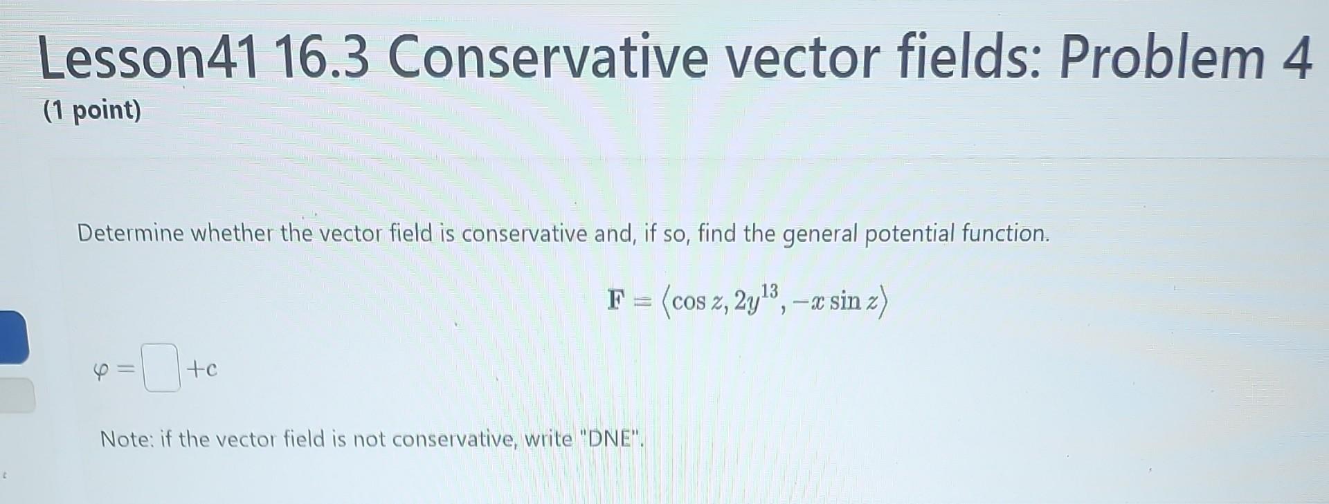 Solved Lesson4116.3 Conservative vector fields: Problem 4 (1 | Chegg.com