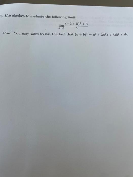 Solved 4. Use algebra to evaluate the following limit: | Chegg.com
