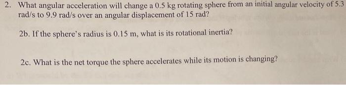 Solved 2. What angular acceleration will change a 0.5 kg | Chegg.com