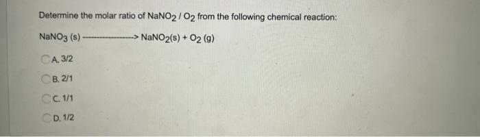 Solved Determine the molar ratio of NaNO2/02 from the | Chegg.com