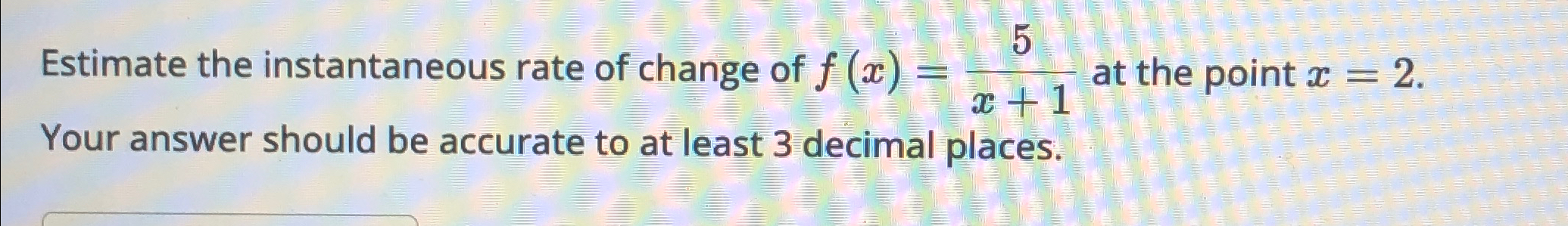 Solved Estimate the instantaneous rate of change of | Chegg.com