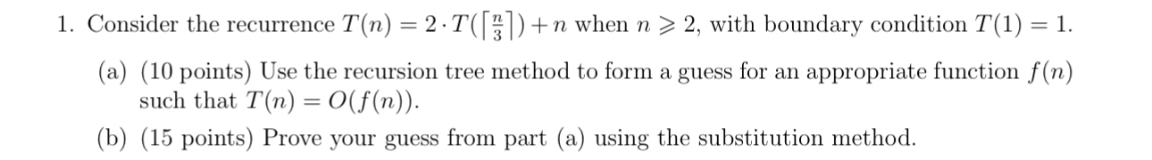 Solved Consider the recurrence T(n)=2*T(|~n3~|)+n ﻿when n≥2, | Chegg.com