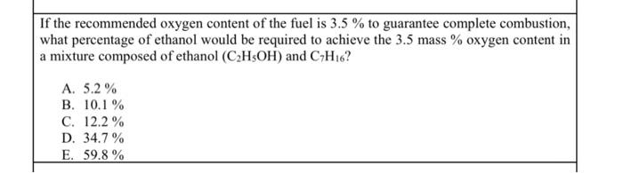 Solved If the recommended oxygen content of the fuel is 3.5% | Chegg.com