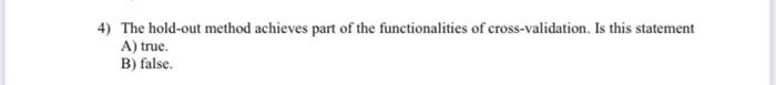 Solved 4) The hold-out method achieves part of the | Chegg.com