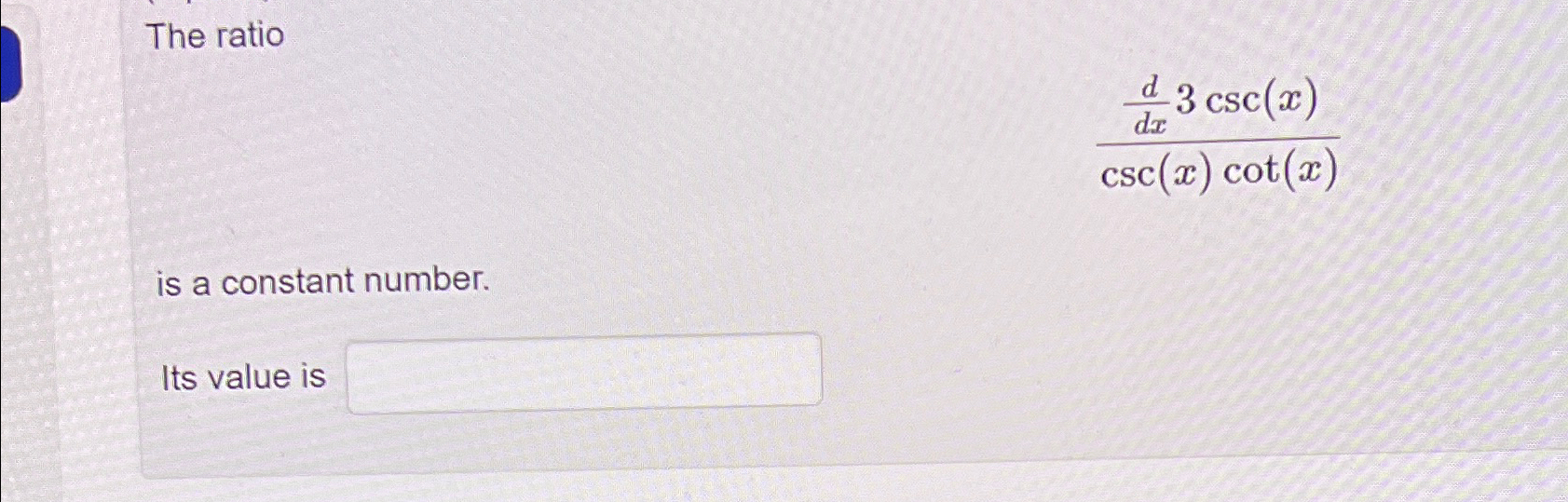 Solved The ratioddx3csc(x)csc(x)cot(x)is a constant | Chegg.com