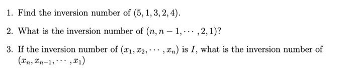 Solved 1. Find the inversion number of (5,1,3,2,4). 2. What | Chegg.com