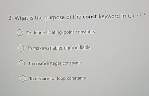 Solved What is the purpose of the const keyword in C++? *To | Chegg.com