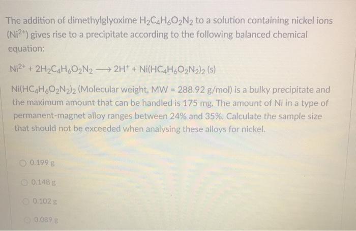 Solved The addition of dimethylglyoxime H2C4HO2N2 to a | Chegg.com