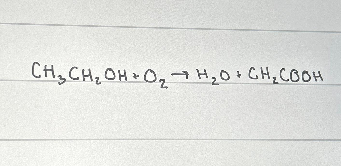 Solved balance CH3CH2OH+O2→H2O+CH2COOH | Chegg.com