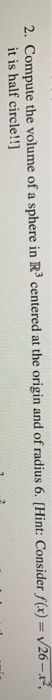 Solved 2. Compute the volume of a sphere in R3 centered at | Chegg.com
