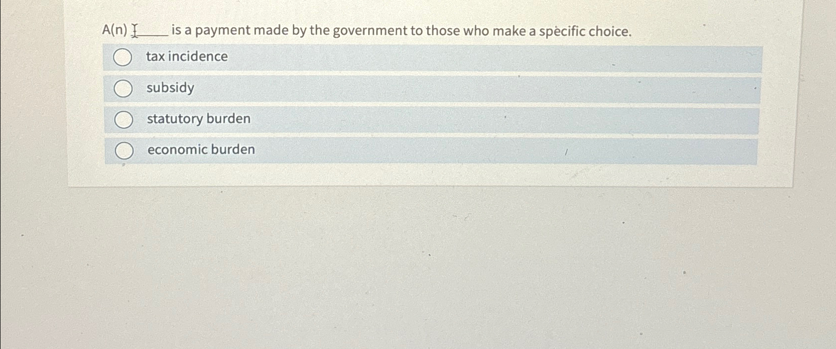Solved A(n), ﻿is a payment made by the government to those | Chegg.com