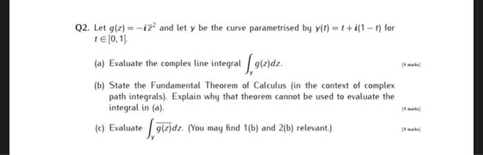 Solved Q2. Let g(z)=−izˉ2 and let γ be the curve | Chegg.com