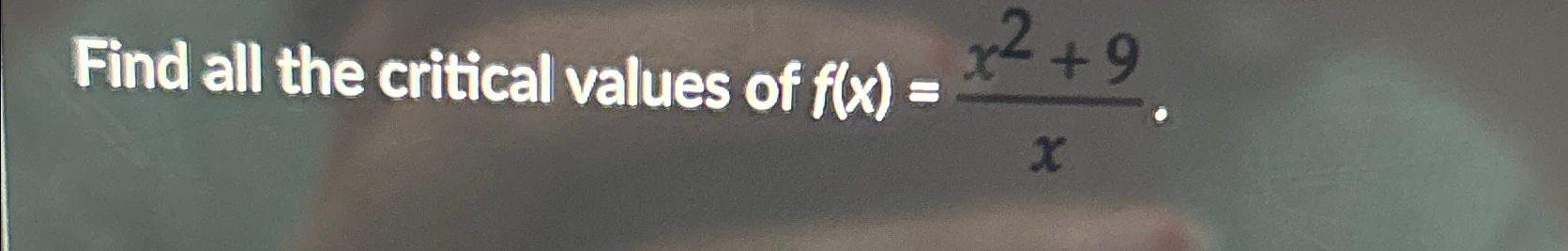 Solved Find all the critical values of f(x)=x2+9x | Chegg.com
