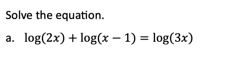 Solved Solve the equation.a. log(2x)+log(x-1)=log(3x) | Chegg.com