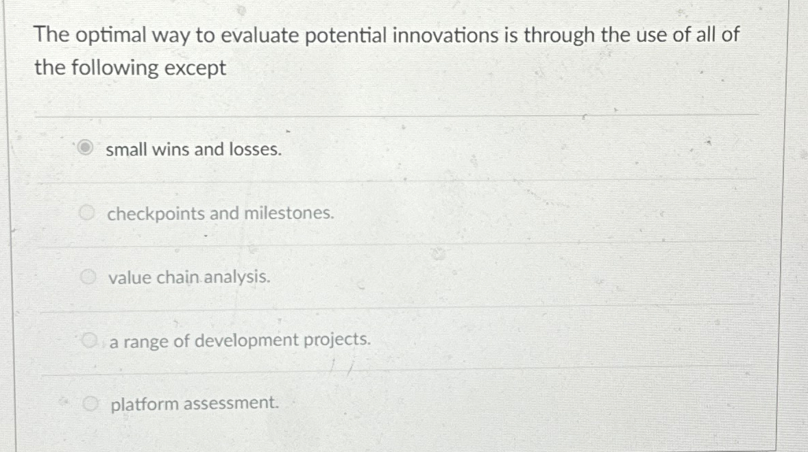 Solved The optimal way to evaluate potential innovations is | Chegg.com
