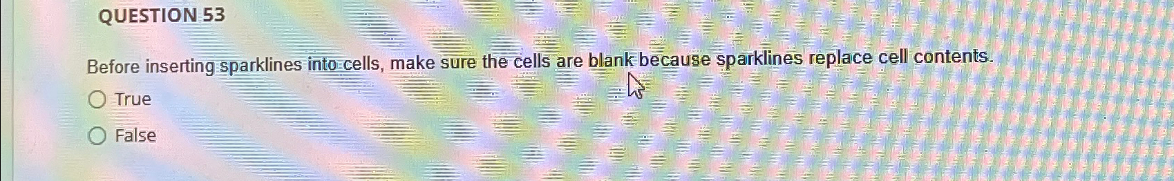 Solved QUESTION 53Before inserting sparklines into cells, | Chegg.com