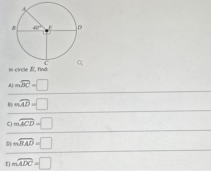 In circle E, find: A) \( m \overparen{B C}= \) B) \( | Chegg.com