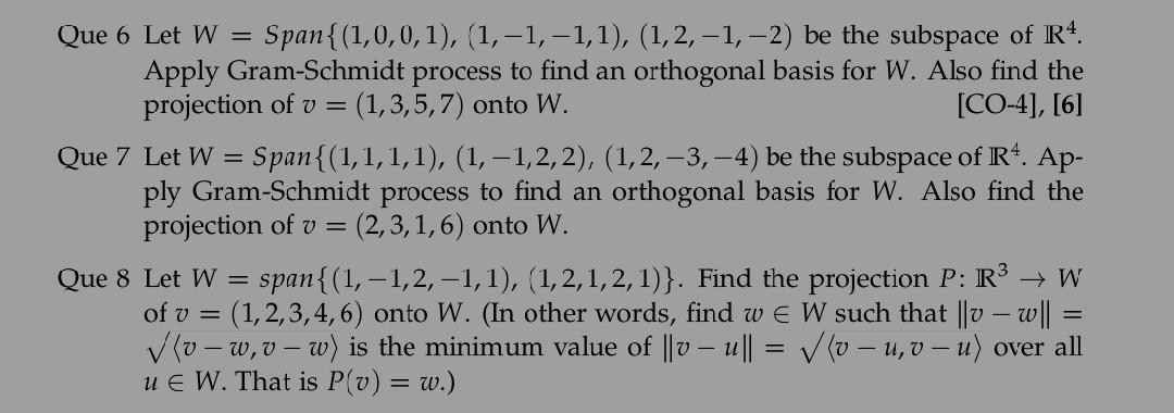 Solved Que 6 Let W = Span{(1, 0, 0, 1), (1, −1, −1, 1), (1, | Chegg.com